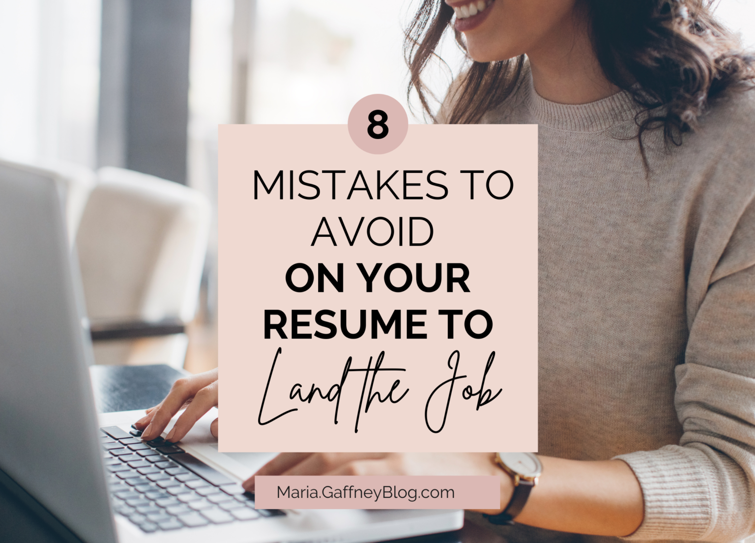8 Resume Mistakes to Avoid - Maria Gaffney Blog