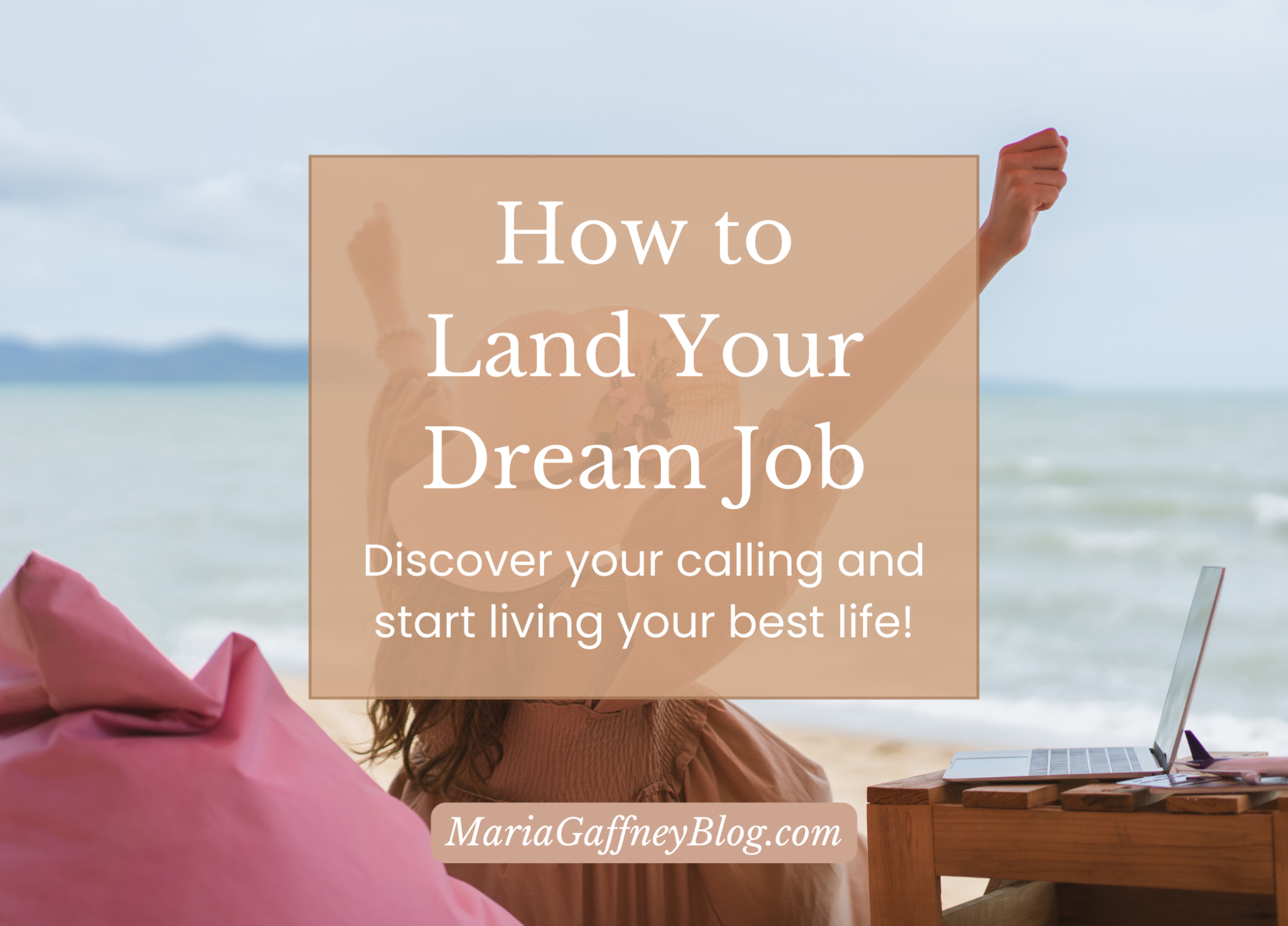 How To Land Your Dream Job - Maria Gaffney Blog